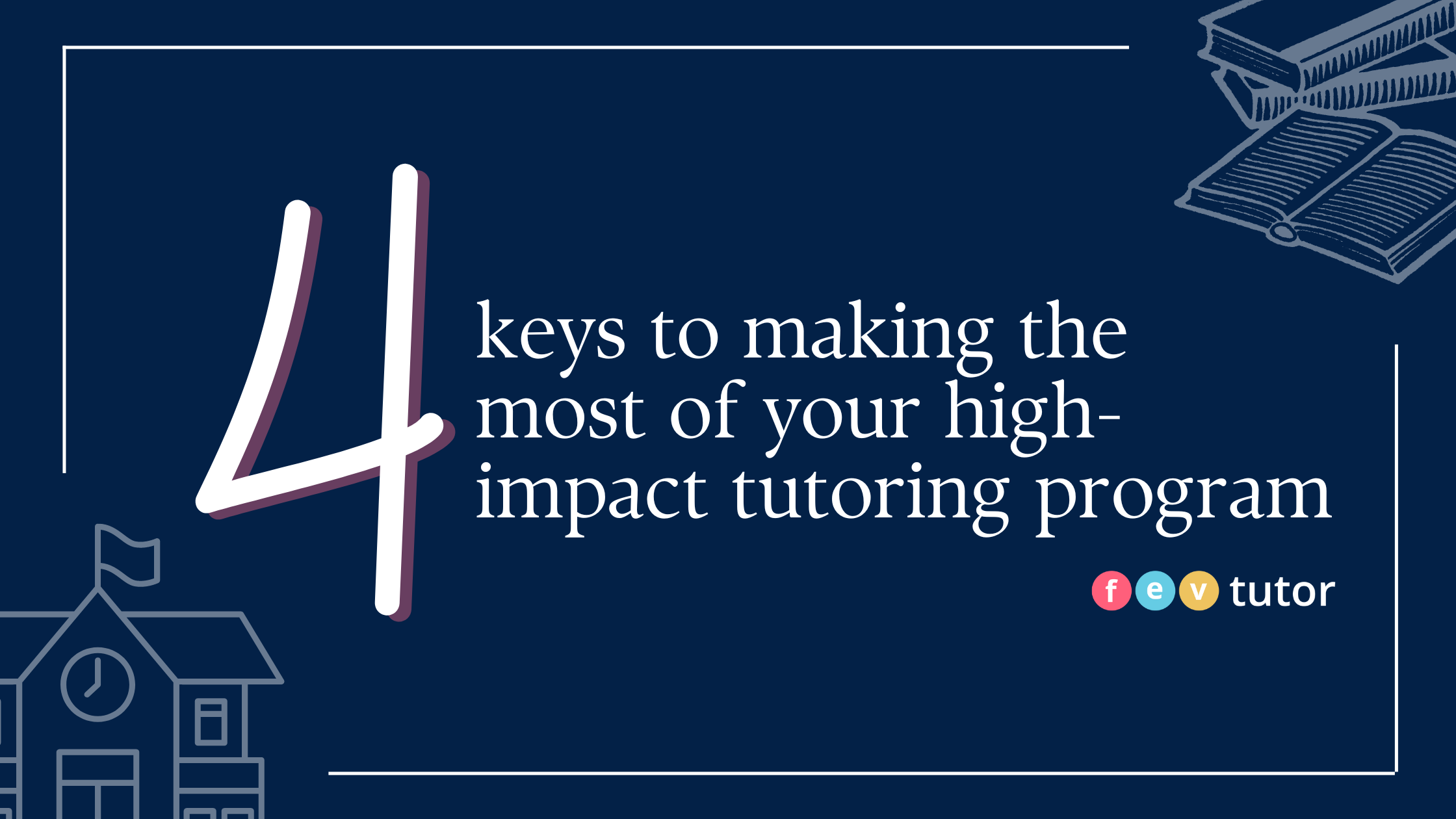 Make the Most of Your High-Impact Tutoring Program