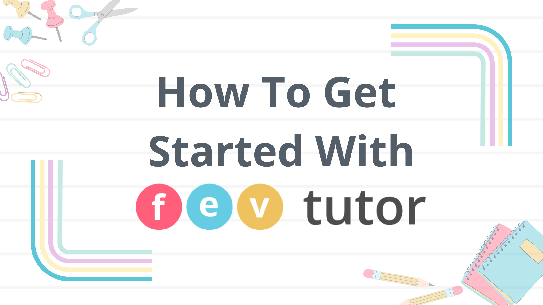 How to Get Started with FEV Tutor